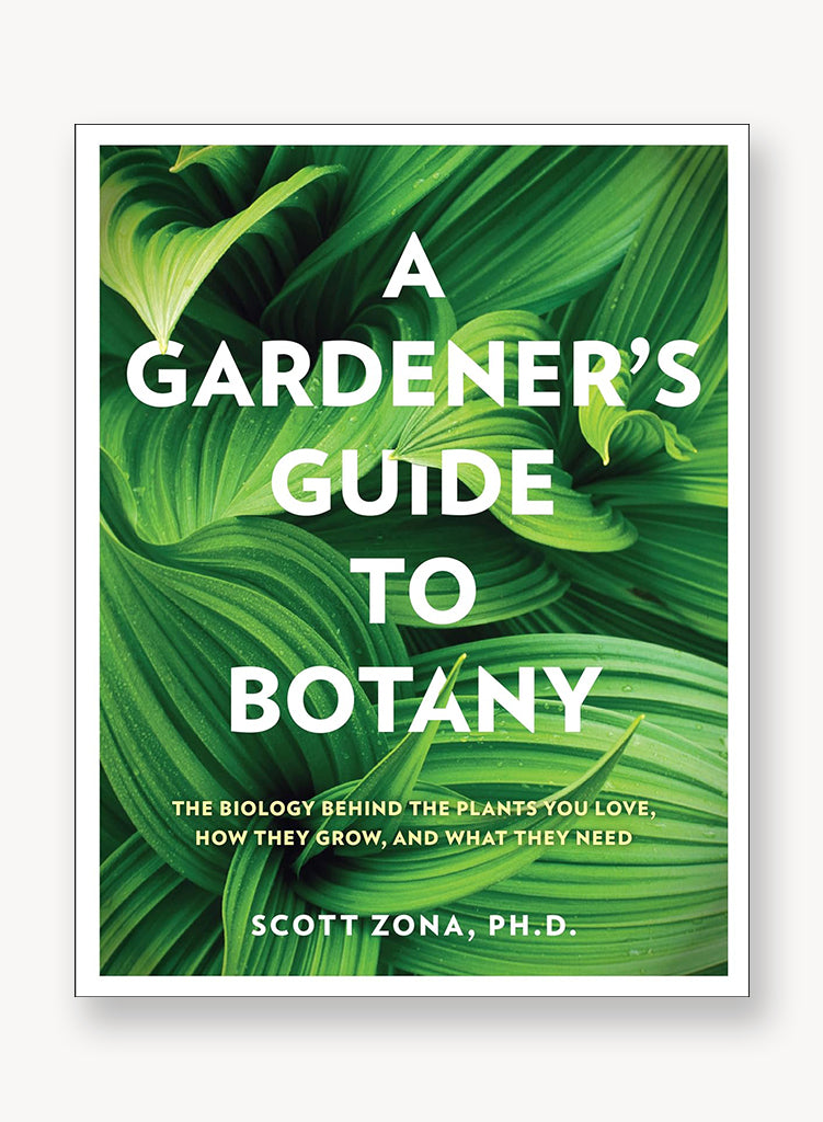 A Gardener's Guide to Botany: The biology behind the plants you love ...