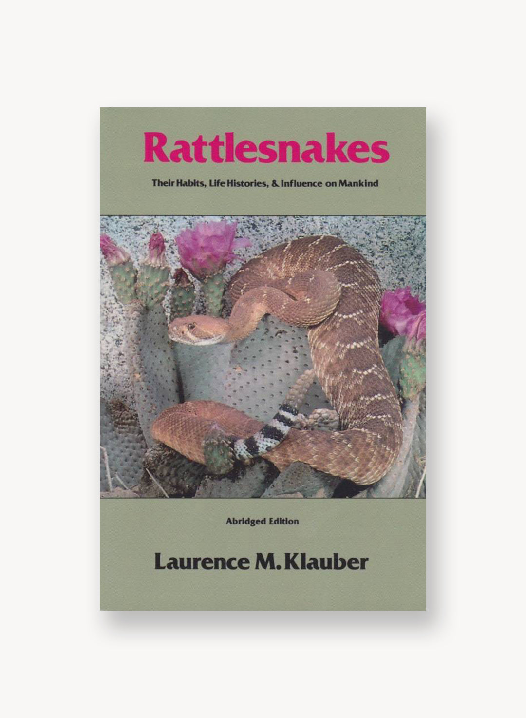 Rattlesnakes: Their Habits, Life Histories, and Influence on Mankind ...