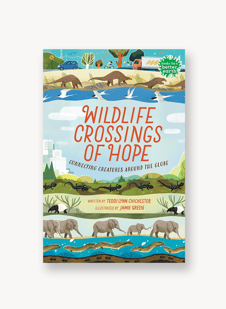 Wildlife Crossings of Hope: Connecting Creatures Around the Globe ...