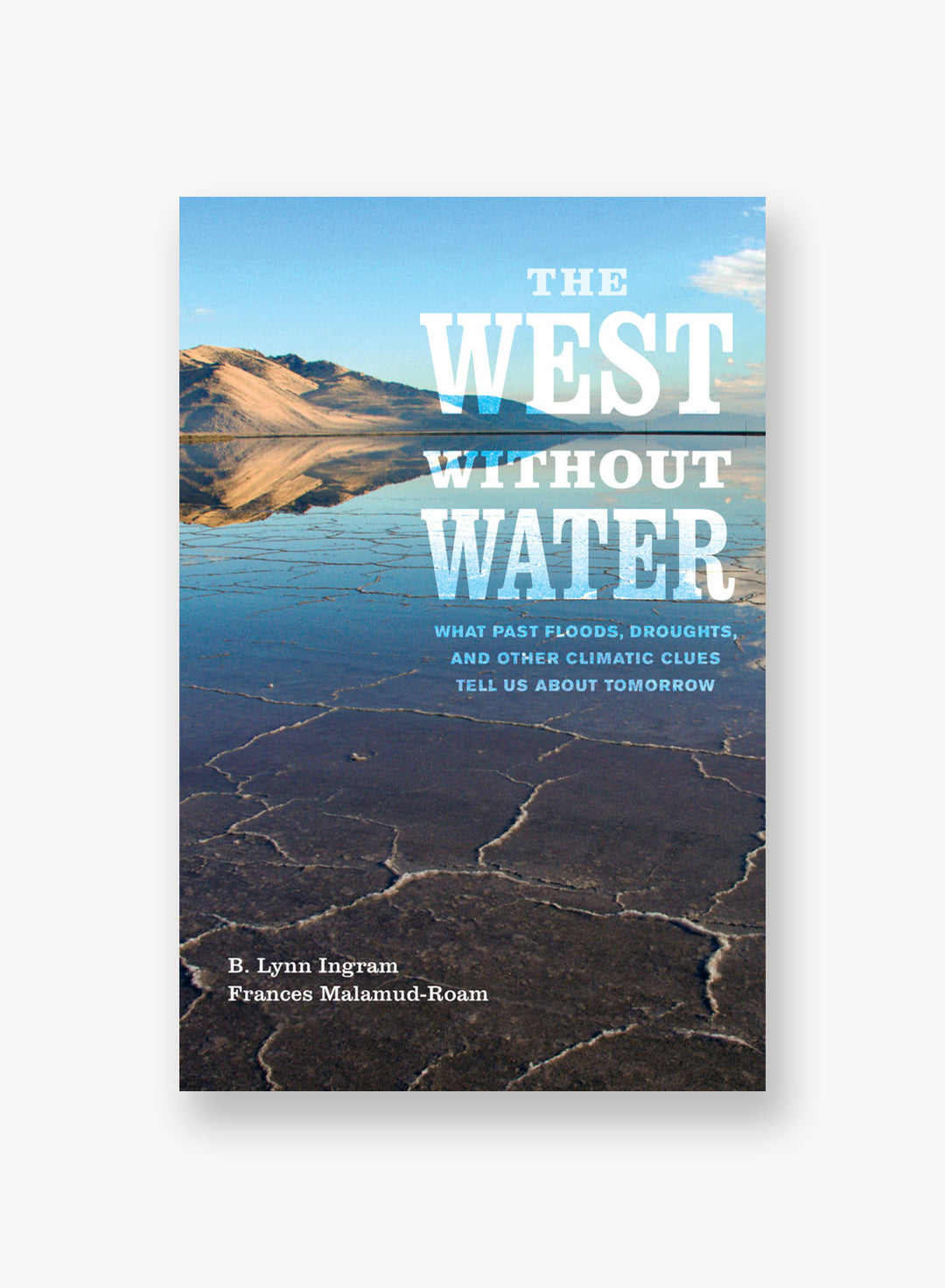 The West Without Water: What Past Floods, Droughts, and other Climatic ...