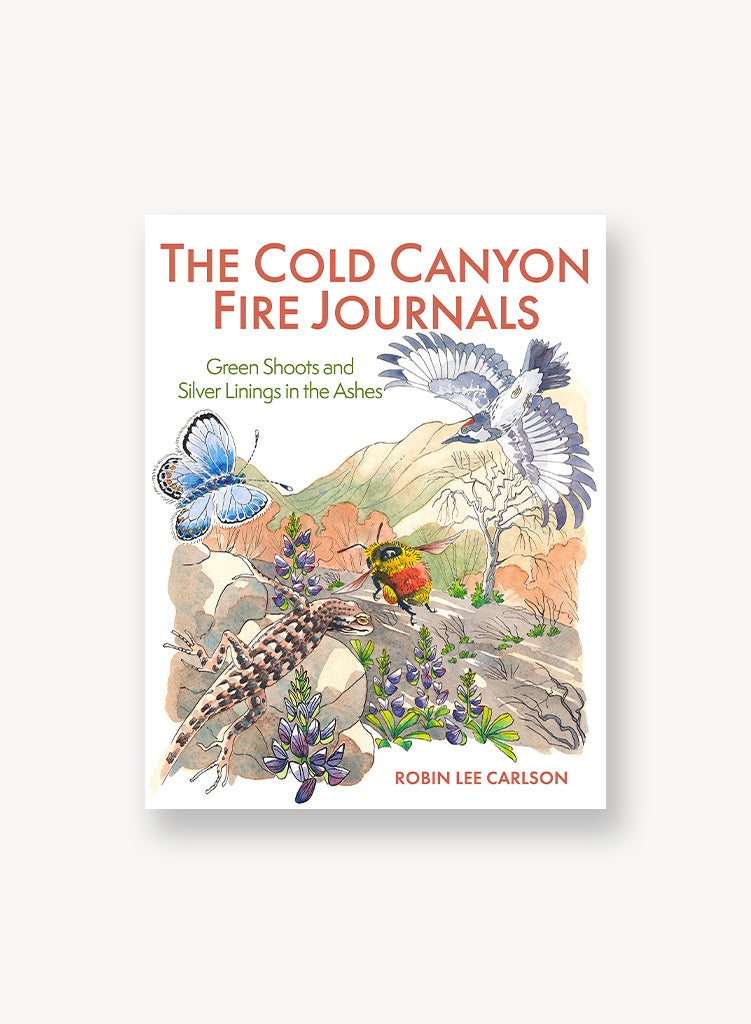 The Cold Canyon Fire Journals: Green Shoots and Silver Linings in the ...